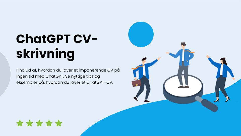 ChatGPT CV-skrivning: Sådan gør du (tips og eksempler)