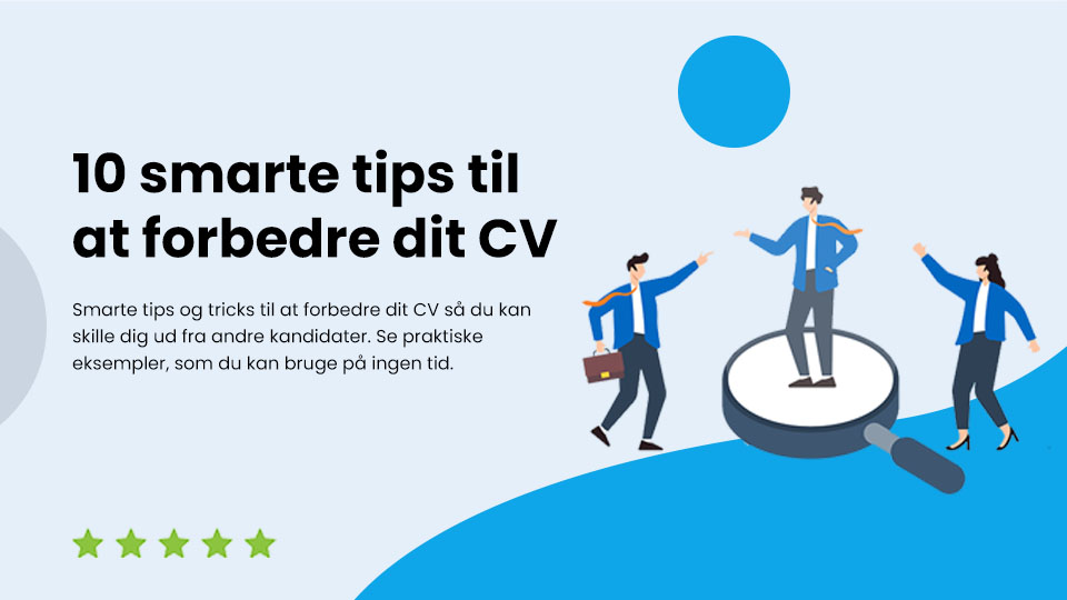 10 smarte tips til at forbedre dit CV