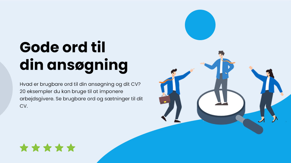 Gode ord til din ansøgning: Tips og 20 gode eksempler