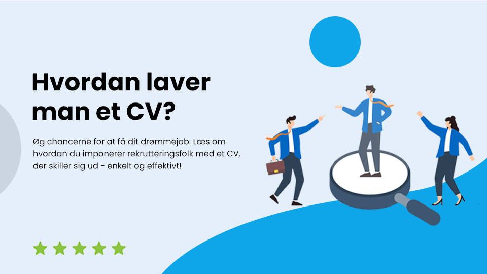 Hvordan laver man et CV? Den komplette guide i 10 trin